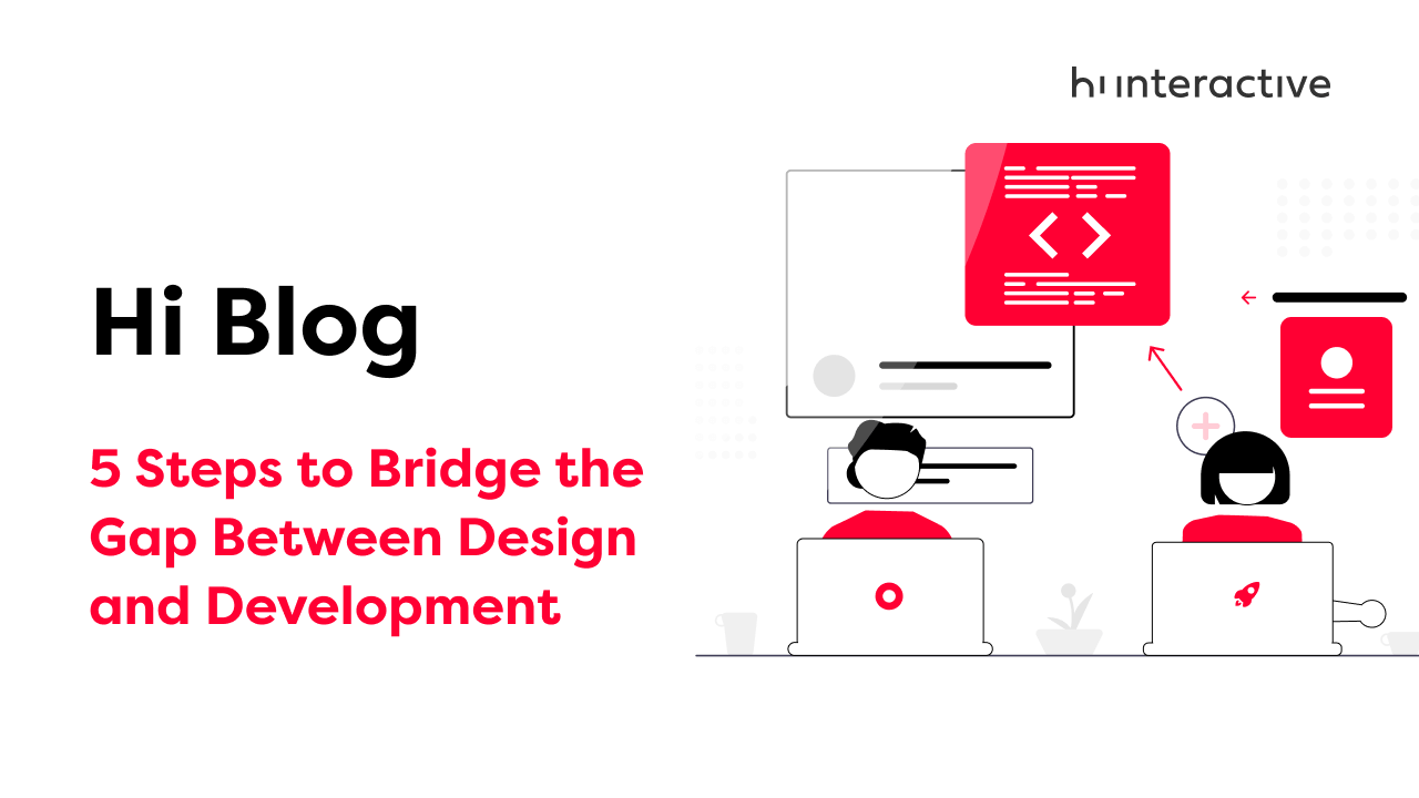 5 Steps to Bridge the Gap Between Design and Development